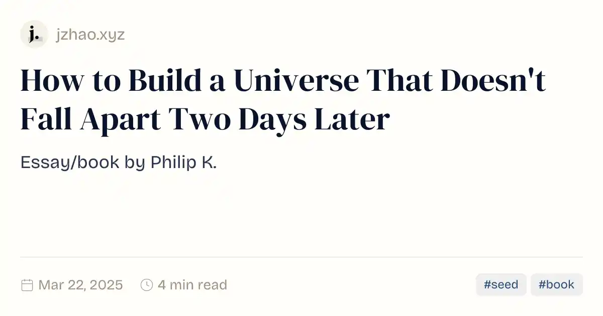 How to Build a Universe That Doesn't Fall Apart Two Days Later